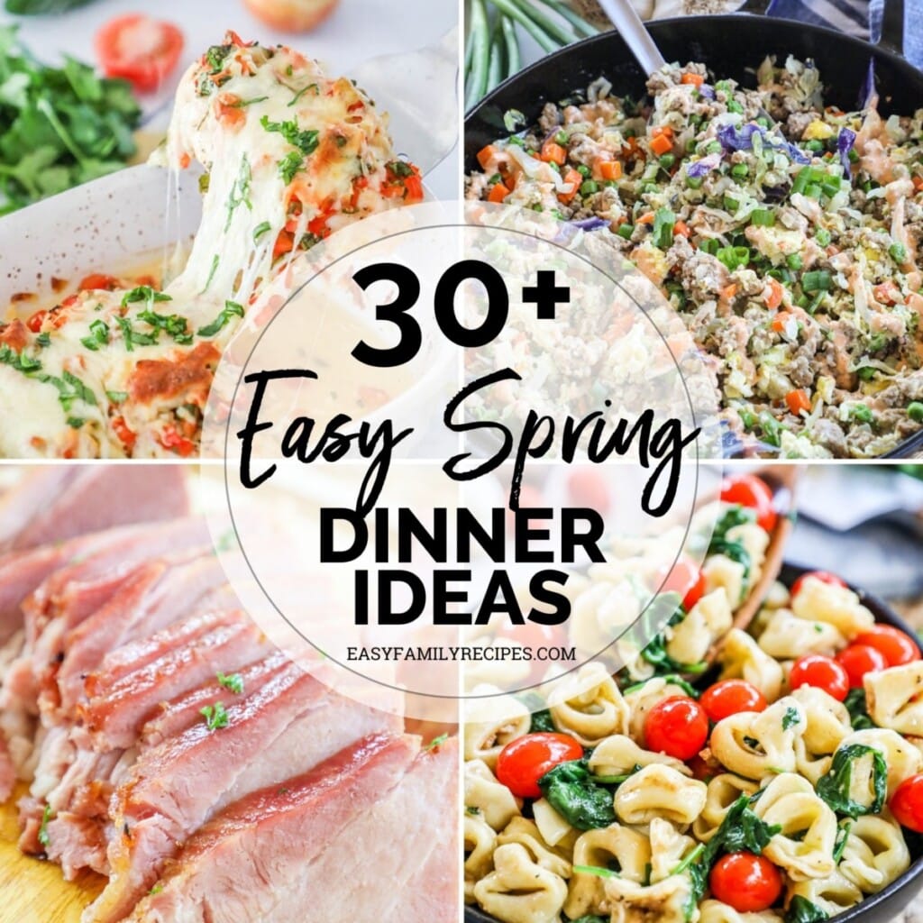 30+ Easy Spring Dinner Ideas · Easy Family Recipes